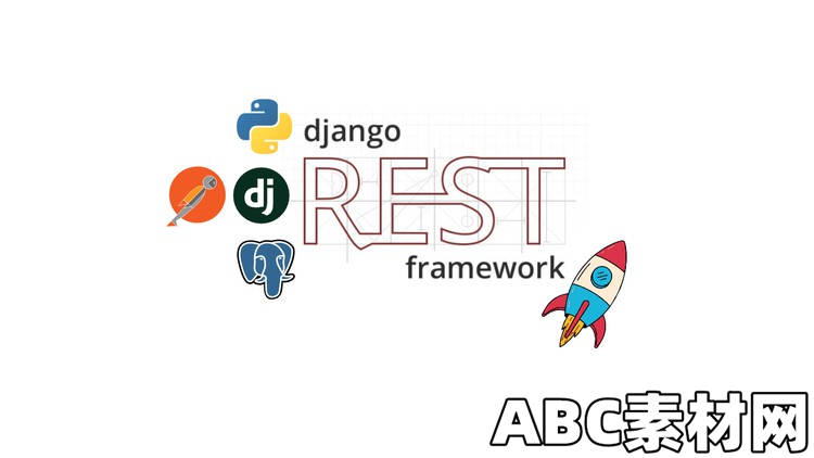Build REST APIs with Python Django REST Framework Web API|ABC素材资源网