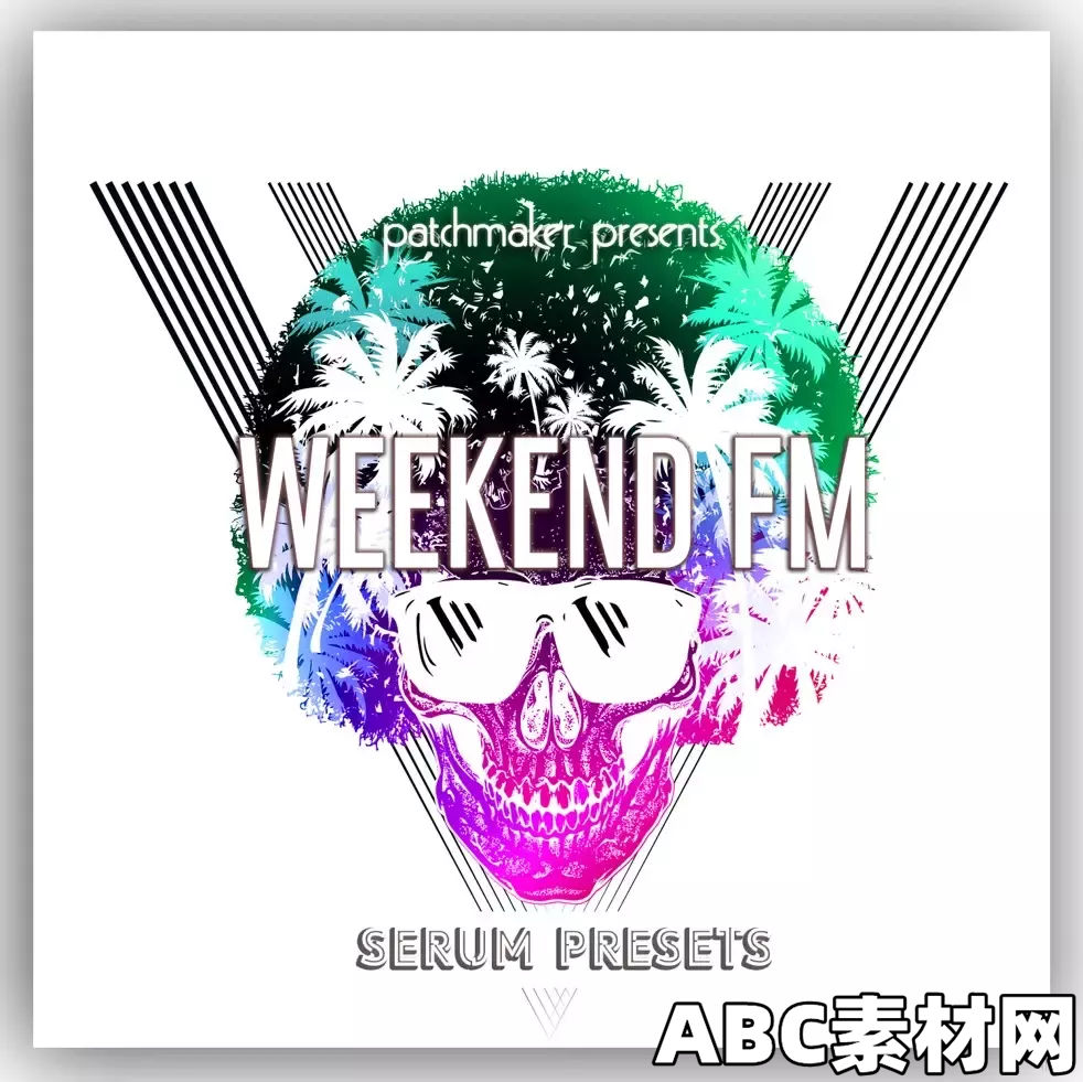 Patchmaker Weekend FM PRESETS PACK FOR XFER SERUM|ABC素材资源网