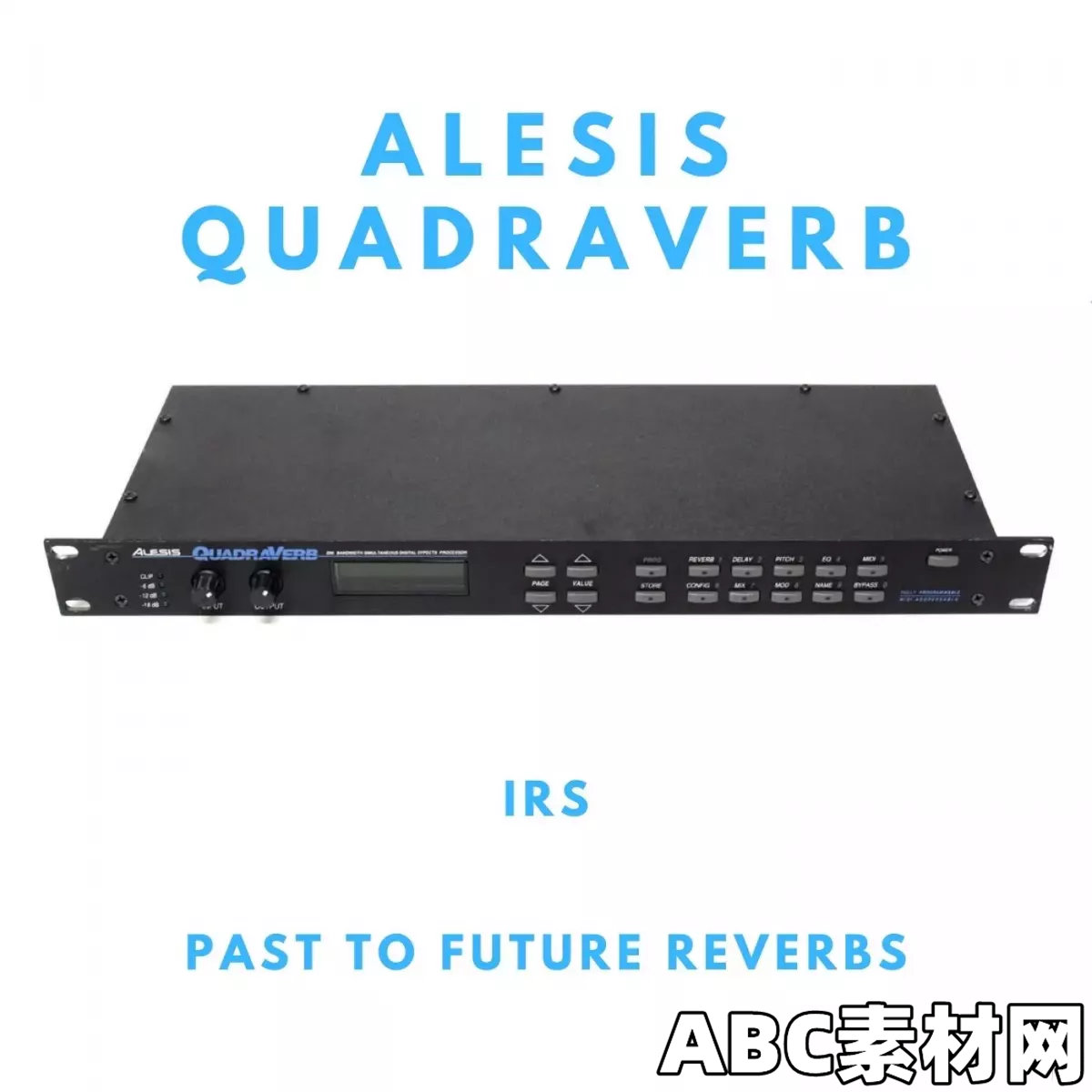 PastToFutureReverbs Alesis Quadraverb IR’s! Impulse Responses (IRs) WAV|ABC素材资源网