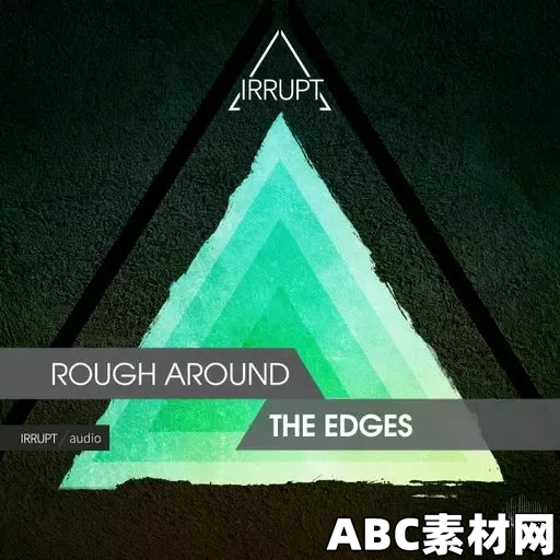 Irrupt Rough Around The Edges WAV-FANTASTiC|ABC素材资源网