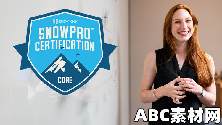 Snowflake SnowPro Core Certification COF-C02 Masterclass|ABC素材资源网