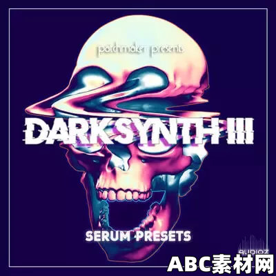 Patchmaker Darksynth III For Serum|ABC素材资源网