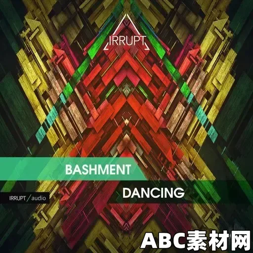 Irrupt Bashment Dancing WAV|ABC素材资源网
