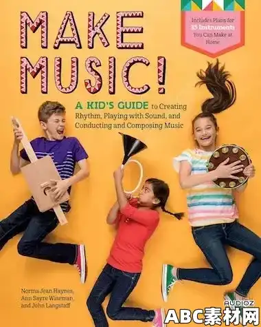 Make Music!: A Kid’s Guide to Creating Rhythm, Playing with Sound, and ...