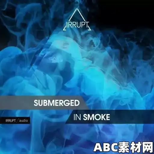 Irrupt Submerged In Smoke WAV|ABC素材资源网