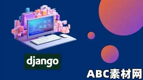 Full Stack Web Development Using Django|ABC素材资源网