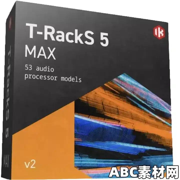 IK Multimedia T-RackS 5 MAX v2 v5.10.4 U2B Mac [MORiA]|ABC素材资源网