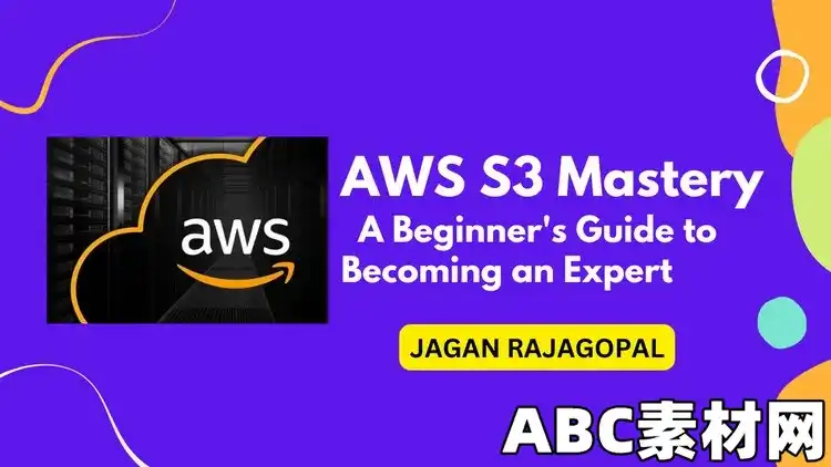 AWS Mastery on S3: Beginner to Expert|ABC素材资源网