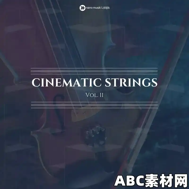 Nano Musik Loops Cinematic Strings Vol.11 WAV MiDi|ABC素材资源网