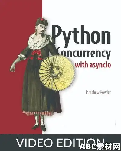 Python Concurrency with asyncio, Video Edition|ABC素材资源网