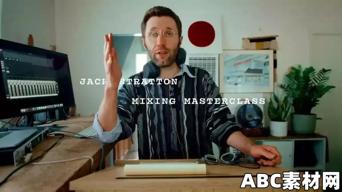 Vulf Conservatory Jack Stratton Mixing Masterclass TUTORiAL|ABC素材资源网