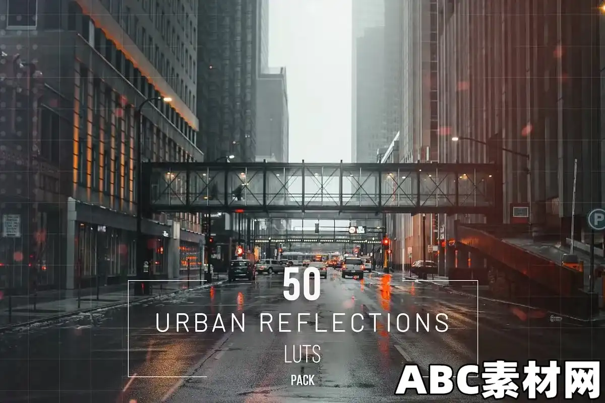50套城市反射电影级调色LUT包50 Urban Reflections LUTs Pack – 281823358|ABC素材资源网