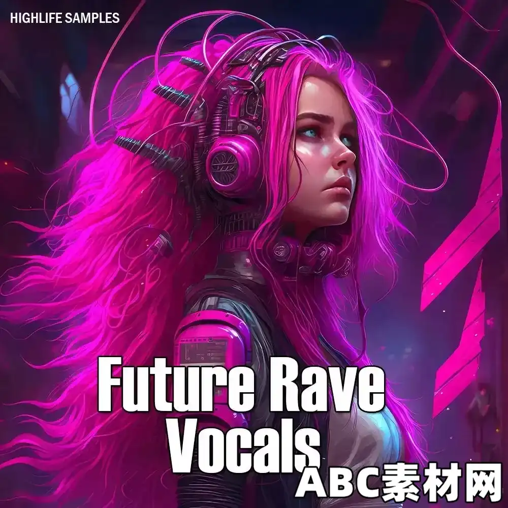 HighLife Samples Future Rave Vocals WAV MiDi|ABC素材资源网