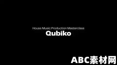 Seedj Qubiko House Music Production Masterclass TUTORiAL|ABC素材资源网