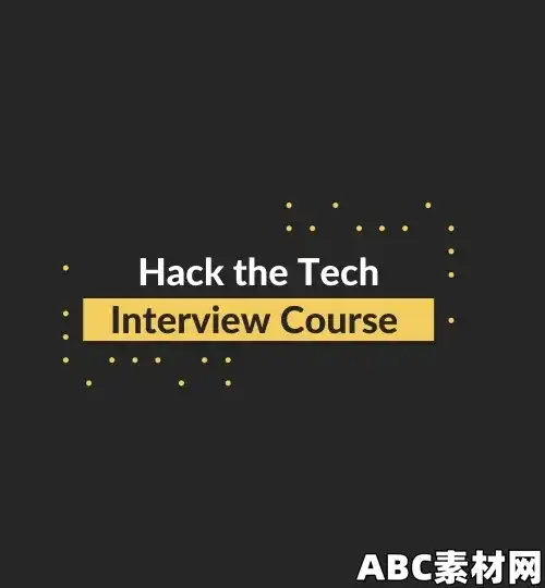 Hack the Tech Interview (The Pro Package)|ABC素材资源网