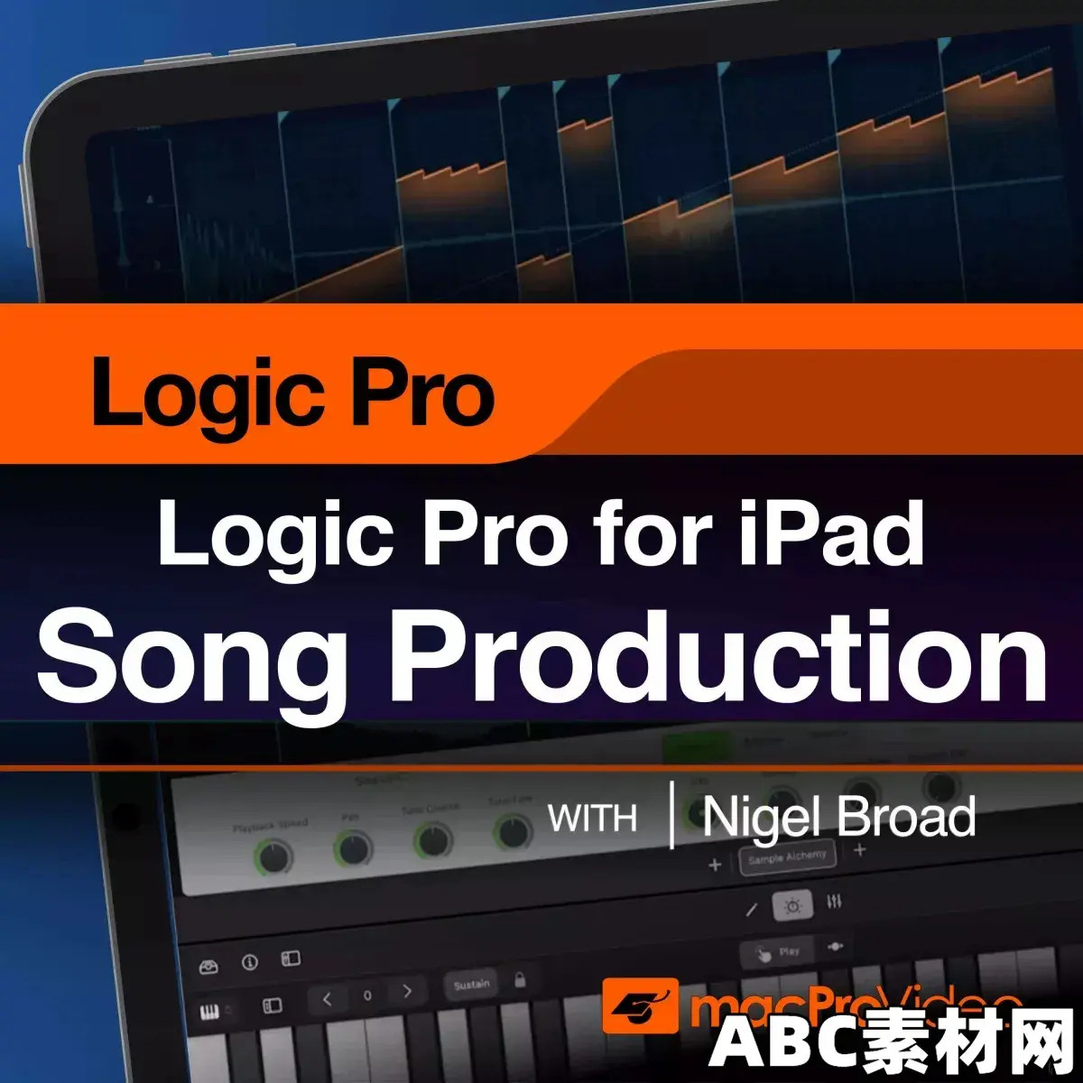 Ask Video Logic Pro for iPad 201: Create a Song Logic Pro for iPad TUTORiAL|ABC素材资源网