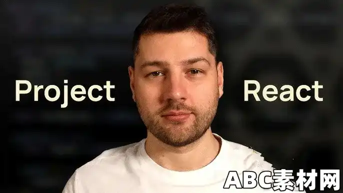 Project React – Build a complex React project as a total beginner|ABC素材资源网