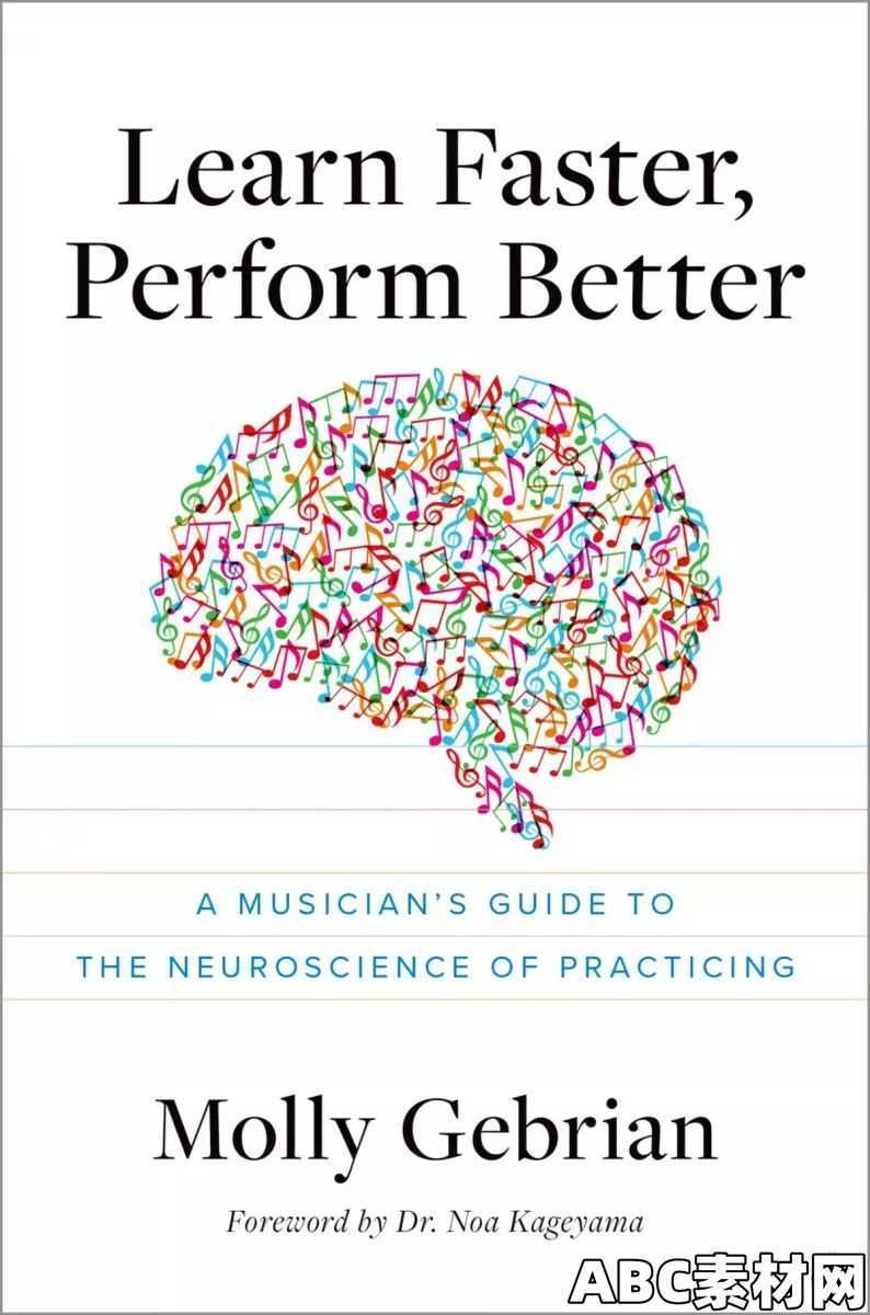 Learn Faster, Perform Better: A Musician’s Guide to the Neuroscience of Practicing|ABC素材资源网