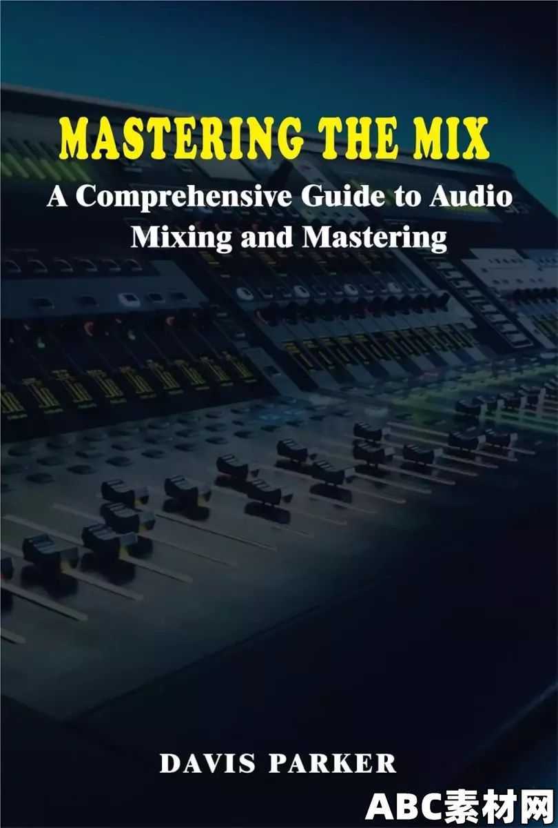 Mastering the Mix: A Comprehensive Guide to Audio Mixing and Mastering|ABC素材资源网