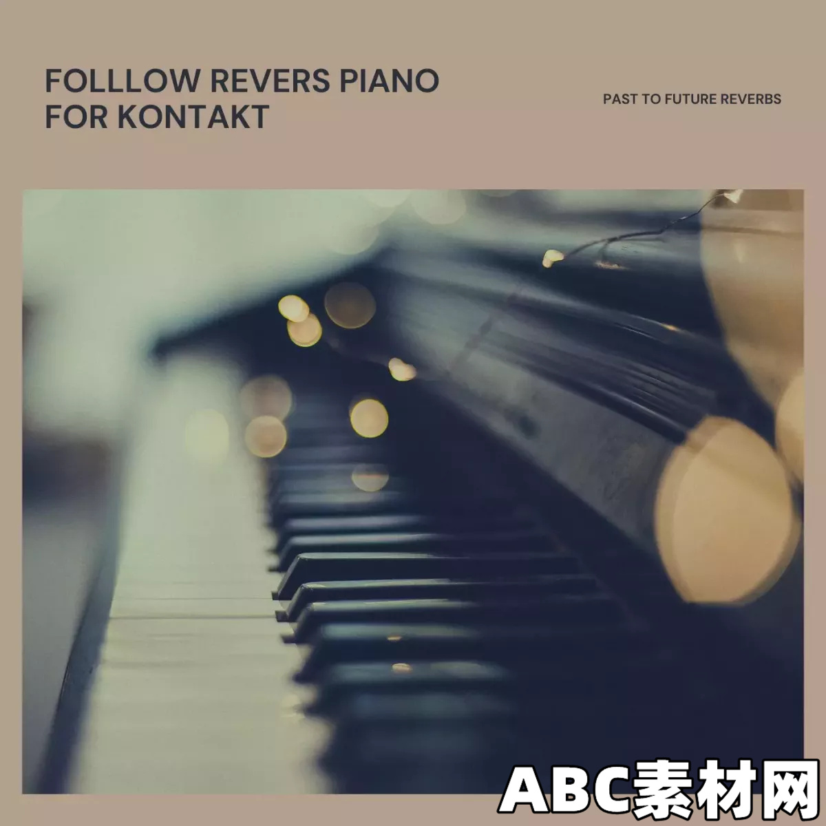 PastToFutureReverbs Follow Rivers Piano For Kontakt! KONTAKT|ABC素材资源网