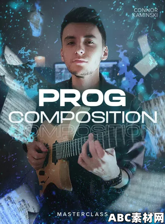 JTC Connor Kaminski Prog Composition Masterclass TUTORiAL|ABC素材资源网
