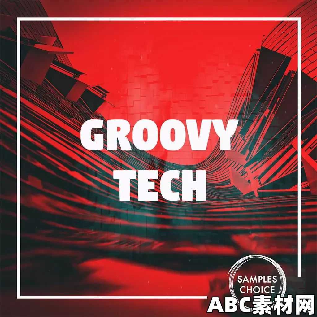 Samples Choice Groovy Tech WAV|ABC素材资源网