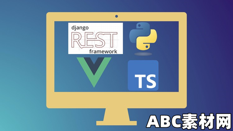 Full stack Masterclass with Vue.js and Django Rest Framework|ABC素材资源网
