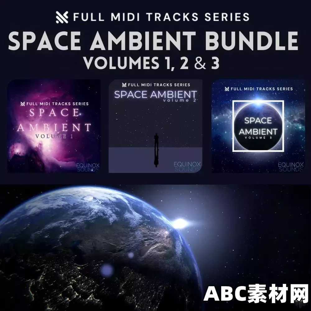 Equinox Sounds Full MIDI Tracks Series: Space Ambient Bundle 1-2-3 MIDI|ABC素材资源网