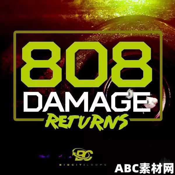 Big Citi Loops 808 Damage Returns WAV|ABC素材资源网