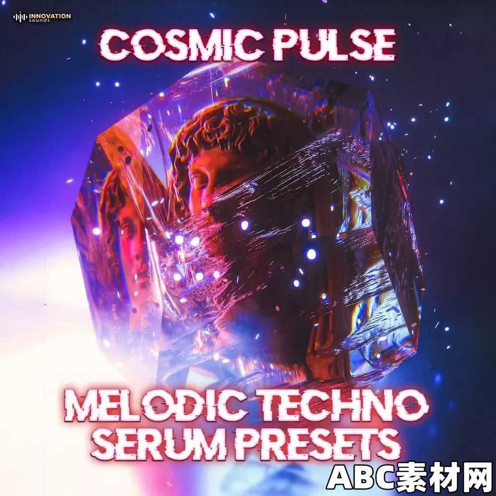 Innovation Sounds Cosmic Pulse Melodic Techno Serum Presets|ABC素材资源网