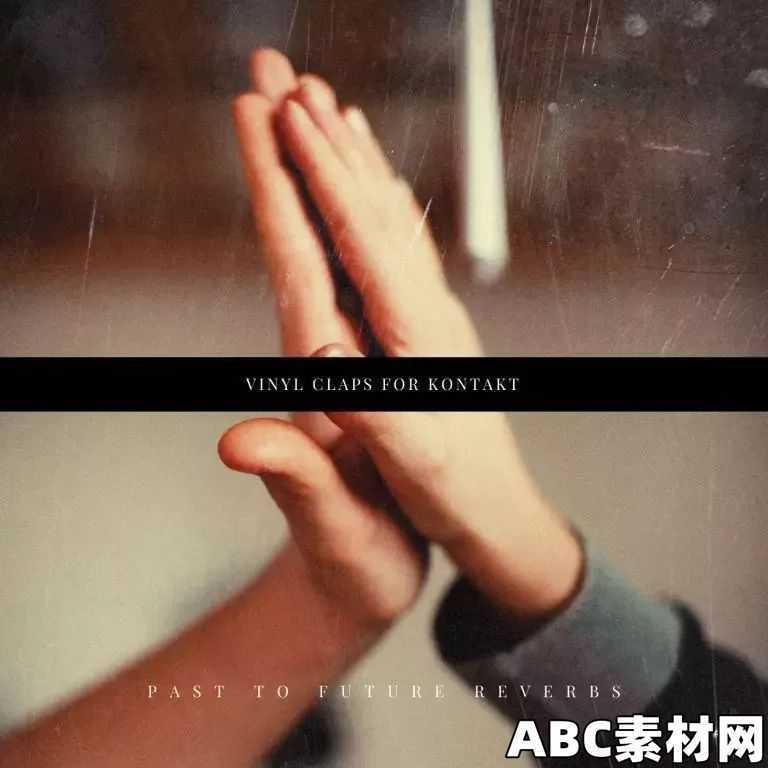 PastToFutureReverbs Vinyl Claps For Kontakt! KONTAKT WAV|ABC素材资源网