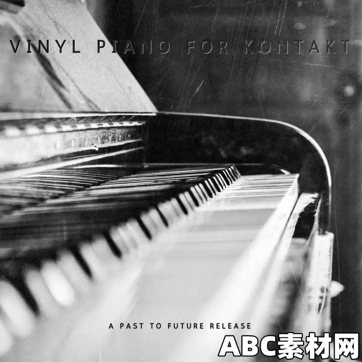 PastToFutureReverbs Vinyl Piano For Kontakt! KONTAKT|ABC素材资源网