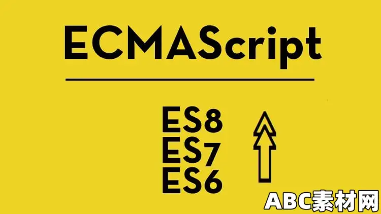 ES6, ES7 & ES8, TIME to update your JavaScript / ECMAScript!|ABC素材资源网