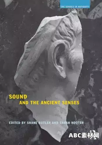 Sound and the Ancient Senses Edited by Shane Butler and Sarah Nooter ...